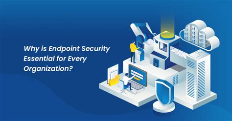 What Is Endpoint Security Needs Benefits Challenges