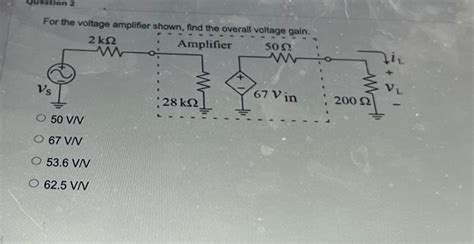 Solved Question For The Voltage Amplifier Shown Find The Chegg