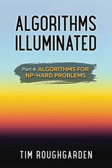 Algorithms Illuminated Part 4 Algorithms For Np Hard Problems Roughgarden Tim