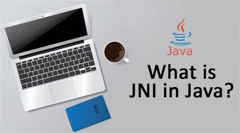 What Is JNI In Java JNI For Effecient Java Programming
