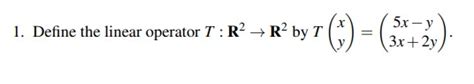 solved 1 define the linear operator t r2→r2 by