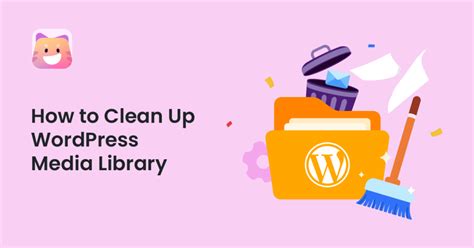 How To Clean Up Your Wordpress Media Library