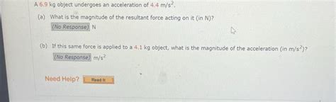Solved A 6 9 Kg Object Undergoes An Acceleration Of 4 4