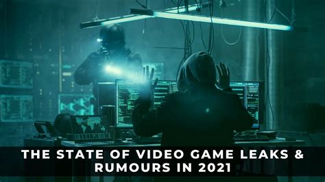 The State Of Video Game Leaks And Rumours In