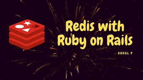Redis With Ruby On Rails What By Gokul Medium