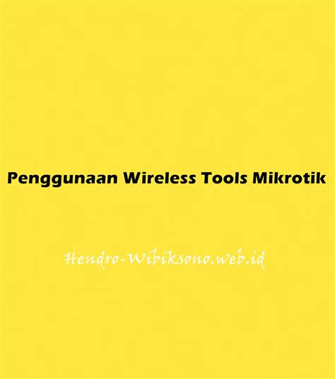 Penggunaan Wireless Tools Mikrotik