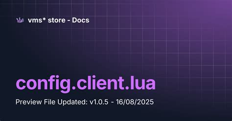 config client lua vms store docs