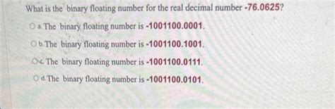 Solved What Is The Binary Floating Number For The Real