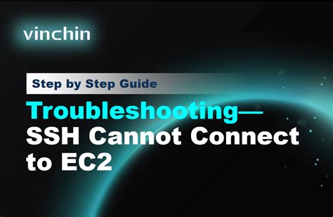 Step By Step Guide To Troubleshooting—ssh Cannot Connect To Ec2 Vinchin Backup