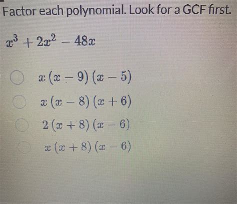 Factor Each 2³ 2x² 48x Polynomial Look For A Gcf First O Xx 9