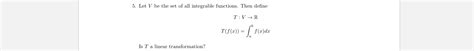 Solved Let V ﻿be The Set Of All Integrable Functions Then