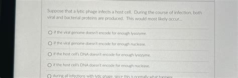 Solved Suppose That A Lytic Phage Infects A Host Cell