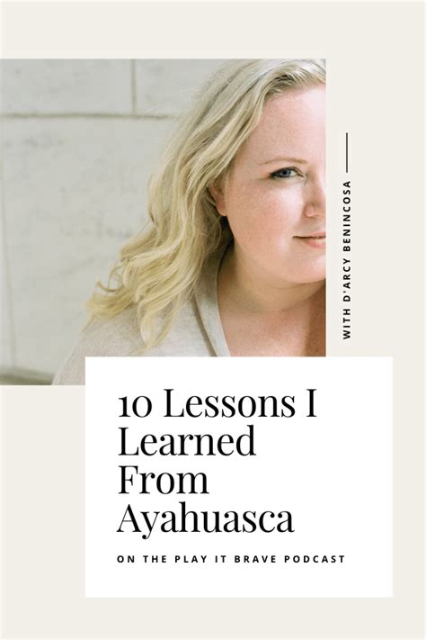 10 Lessons I Learned From Ayahuasca Darcy Benincosa