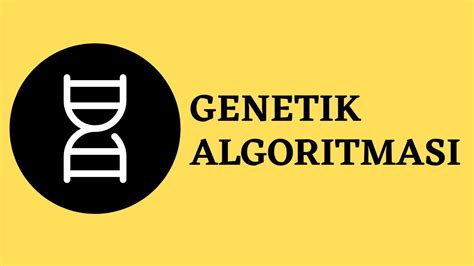 Genetik Algoritması Genel algoritma tanımı ve Kodlama Python YouTube