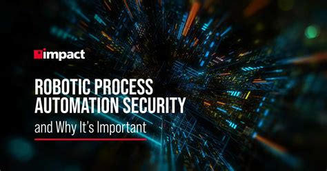 Robotic Process Automation Security And Why Its Important