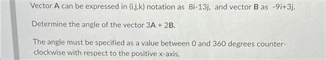 Solved Vector A Can Be Expressed In I J K Notation As Chegg