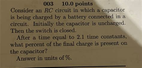 Solved Consider An RC Circuit In Which A Capacitor Is Being Chegg