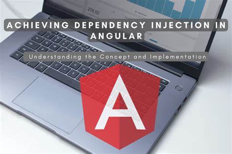 Achieving Dependency Injection In Angular Understanding The Concept