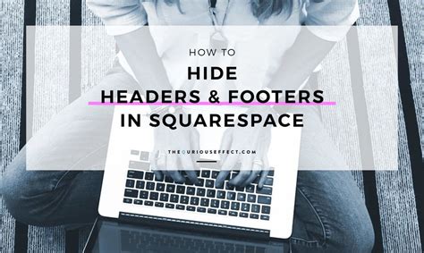 How To Hide Headers And Footers In Squarespace The Qurious Effect Squarespace Squarespace