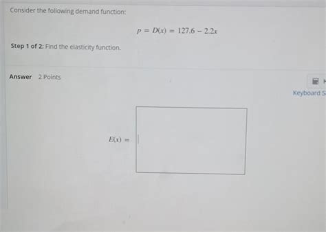 Solved Consider The Following Demand Function Step Of Chegg