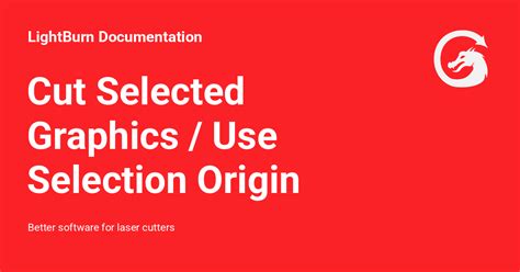 Cut Selected Graphics Use Selection Origin Lightburn Documentation