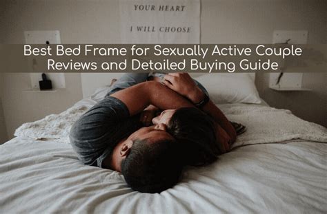 Best Sturdy Bed Frame For Sexually Active Couple Queen King