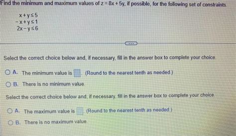 Solved Find The Minimum And Maximum Values Of Z 8x 5y If