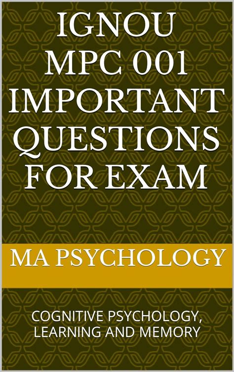 IGNOU MPC 001 IMPORTANT QUESTIONS FOR EXAM COGNITIVE PSYCHOLOGY LEARNING AND MEMORY EBook