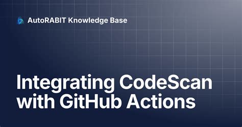 Integrating CodeScan With GitHub Actions AutoRABIT Knowledge Base
