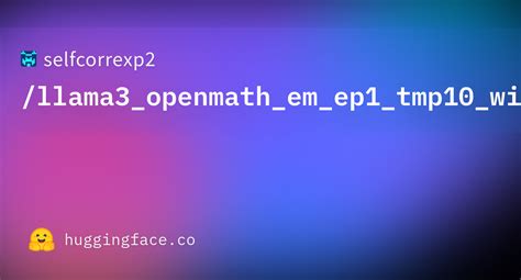 selfcorrexp2 llama3 openmath em ep1 tmp10 with lesscorr orm rewards