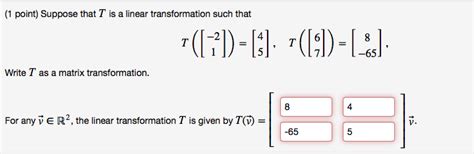 Solved Suppose That T Is A Linear Transformation Such That Chegg