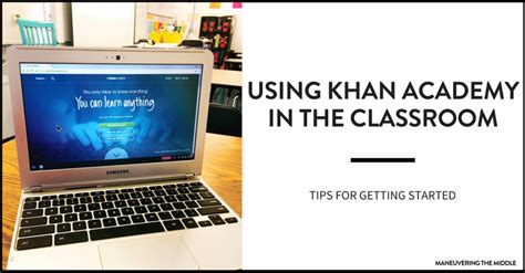 Tips For Using Khan Academy Maneuvering The Middle