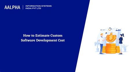 How Much Does Custom Software Development Costs Aalpha