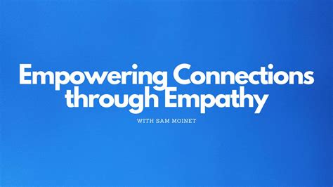 Sam Moinet – Empowering Connections through Empathy – Jugar | Life