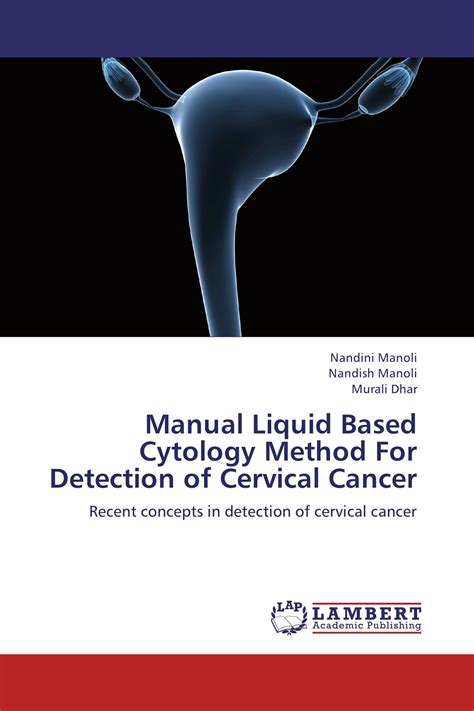 Manual Liquid Based Cytology Method For Detection Of Cervical Cancer 978 3 659 16476 7
