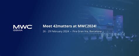 meet 42matters at mwc24 barcelona