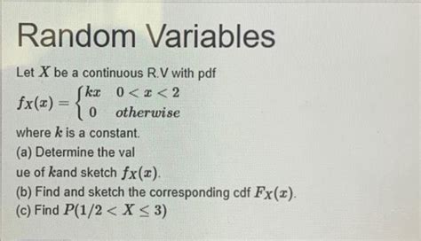 Solved Random Variables Let X Be A Continuous Rv With Pdf
