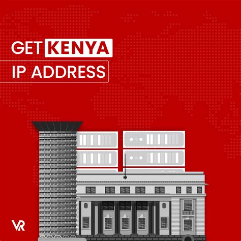 How To Get A Kenya IP Address In From Anywhere