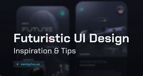 Futuristic Ui Design Inspiration And Tips Wendy Zhou
