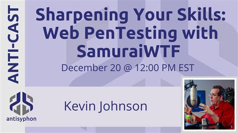 Anti Cast Sharpening Your Skills Web Pentesting With Samuraiwtf With Kevin Johnson