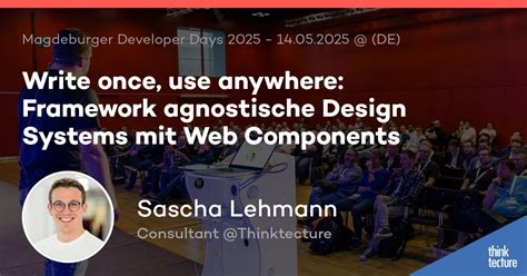 Write Once Use Anywhere Framework Agnostische Design Systems Mit Web Components Thinktecture Ag