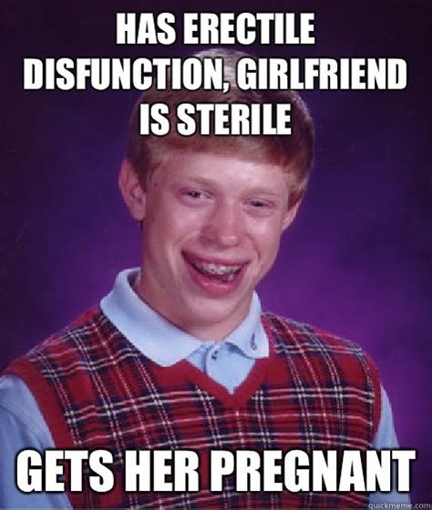 Has Erectile Disfunction Girlfriend Is Sterile Gets Her Pregnant Bad