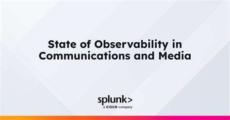 State Of Observability In Communications And Media Virtual Event Splunk
