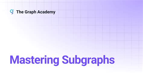 Mastering Subgraphs The Graph Academy