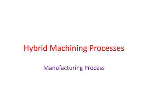 Introduction To Hybrid Machining Processes Pptx