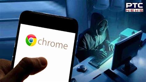 CERT In Issues Warning Of High Severity Vulnerabilities In Google Chrome News Ticker PTC News