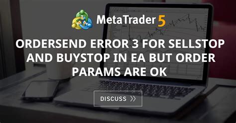 Ordersend Error 3 For Sellstop And Buystop In Ea But Order Params Are