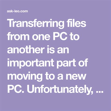 Transferring Files From One Pc To Another Is An Important Part Of Moving To A New Pc