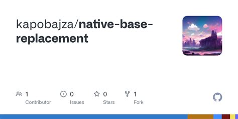 GitHub Kapobajza Native Base Replacement