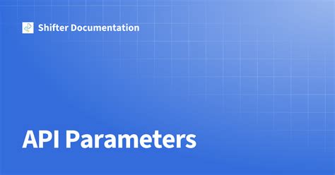 api parameters shifter documentation